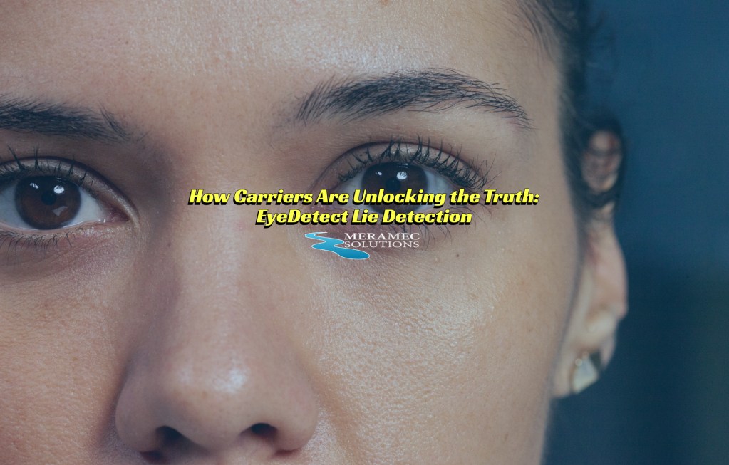 How Carriers Are Unlocking the Truth: EyeDetect Lie Detection - Meramec ...